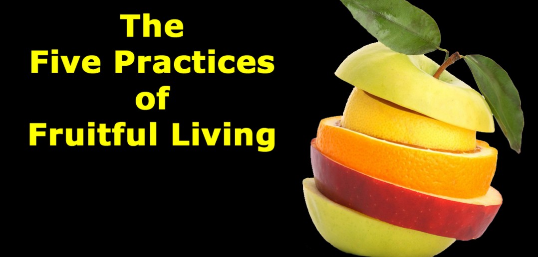 Five Practices of Fruitful Living - Lewis Center for Church Leadership