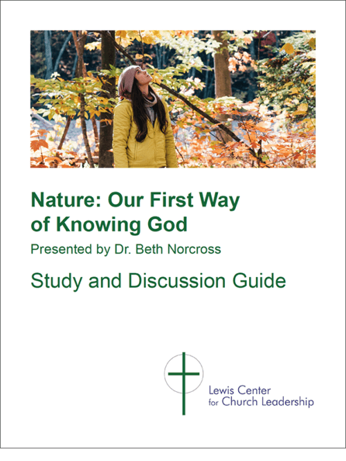 Nature: Our First Way of Knowing God - Lewis Center for Church Leadership