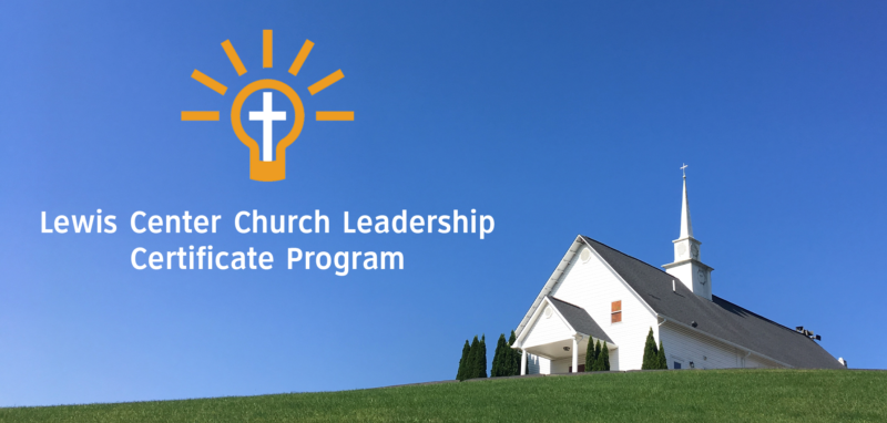 Lewis Center Church Leadership Certificate Program - Lewis Center for ...