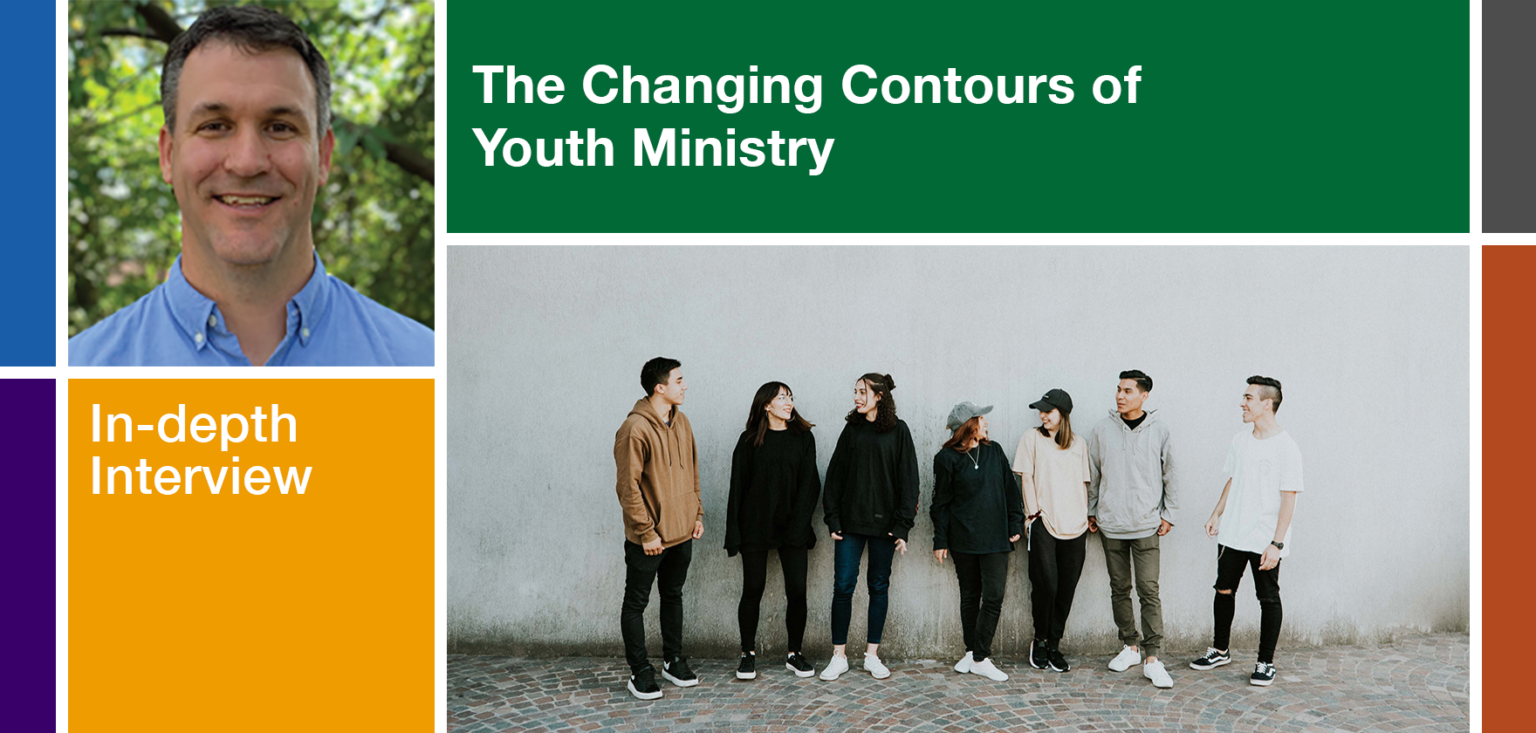 The Changing Contours of Youth Ministry: An In-Depth Interview with ...