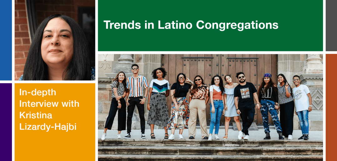 Trends in Latino Congregations: An In-depth Interview with Kristina ...